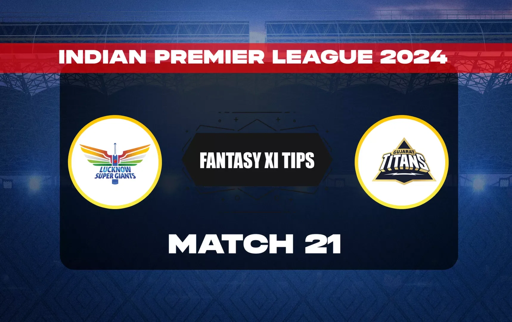 LKN vs GT Dream11 Prediction Today Match 21 IPL 2024 LKN vs GT Dream11 Prediction Today Match 21 IPL 2024