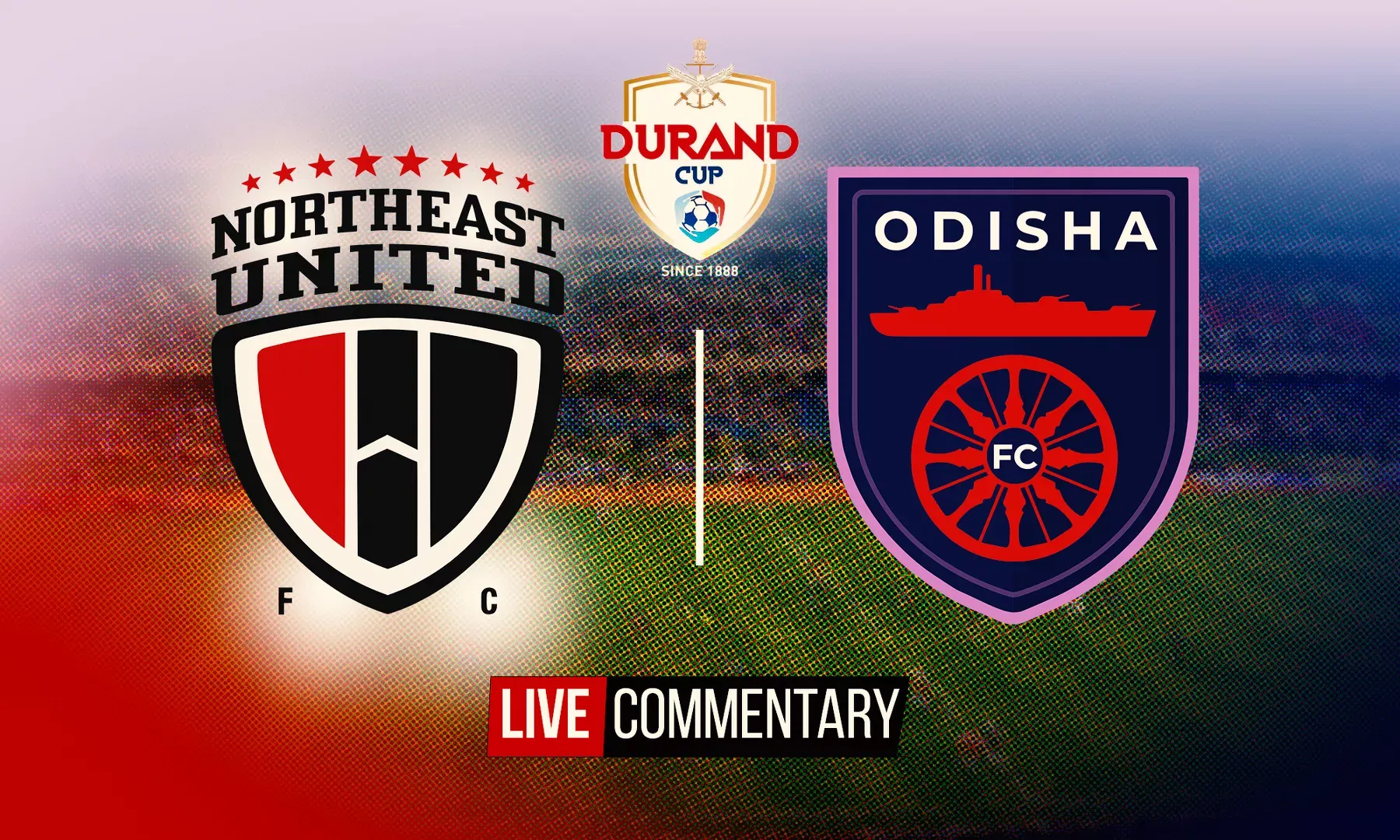 Durand Cup 2022 Live Commentary: NorthEast United vs Odisha FC