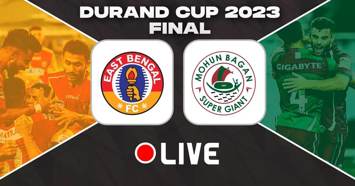Durand Cup 2023 Final: East Bengal vs Mohun Bagan Live Updates